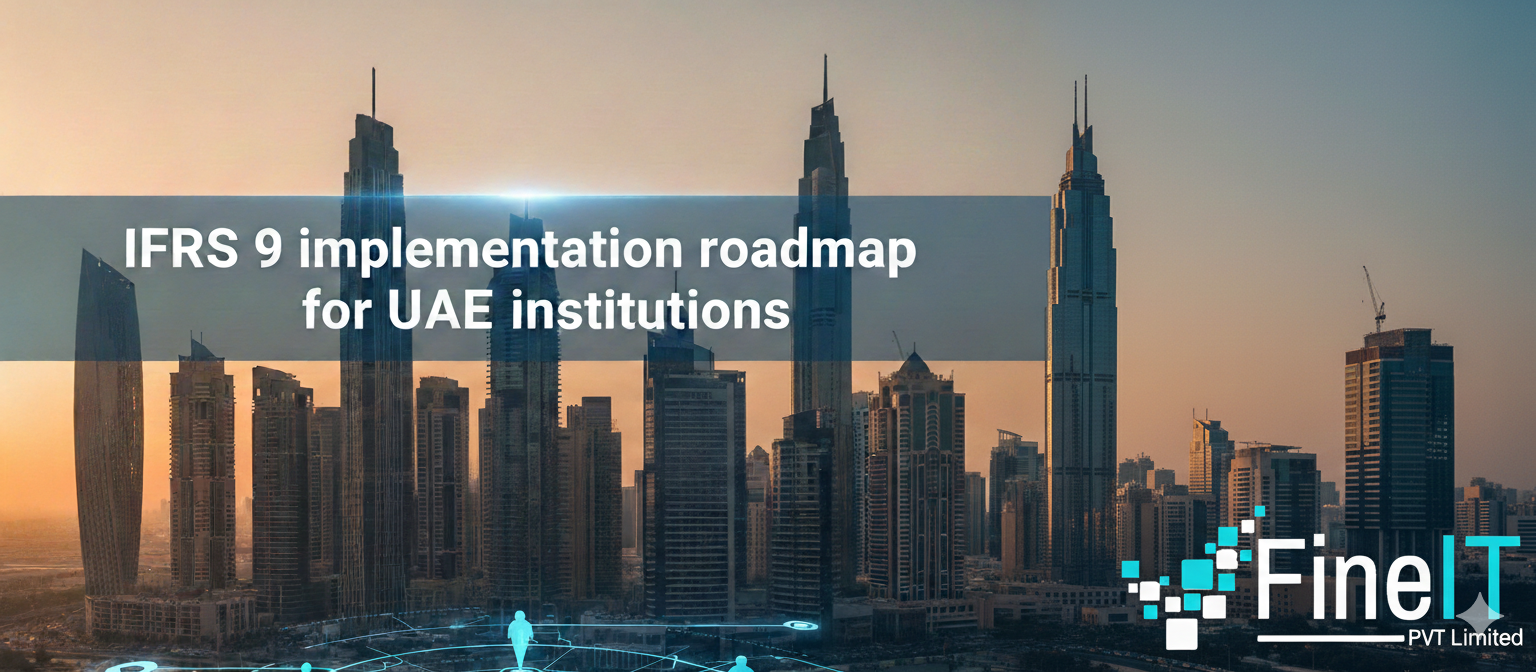 IFRS 9 Implementation Roadmap for UAE Institutions - FineIT Blog